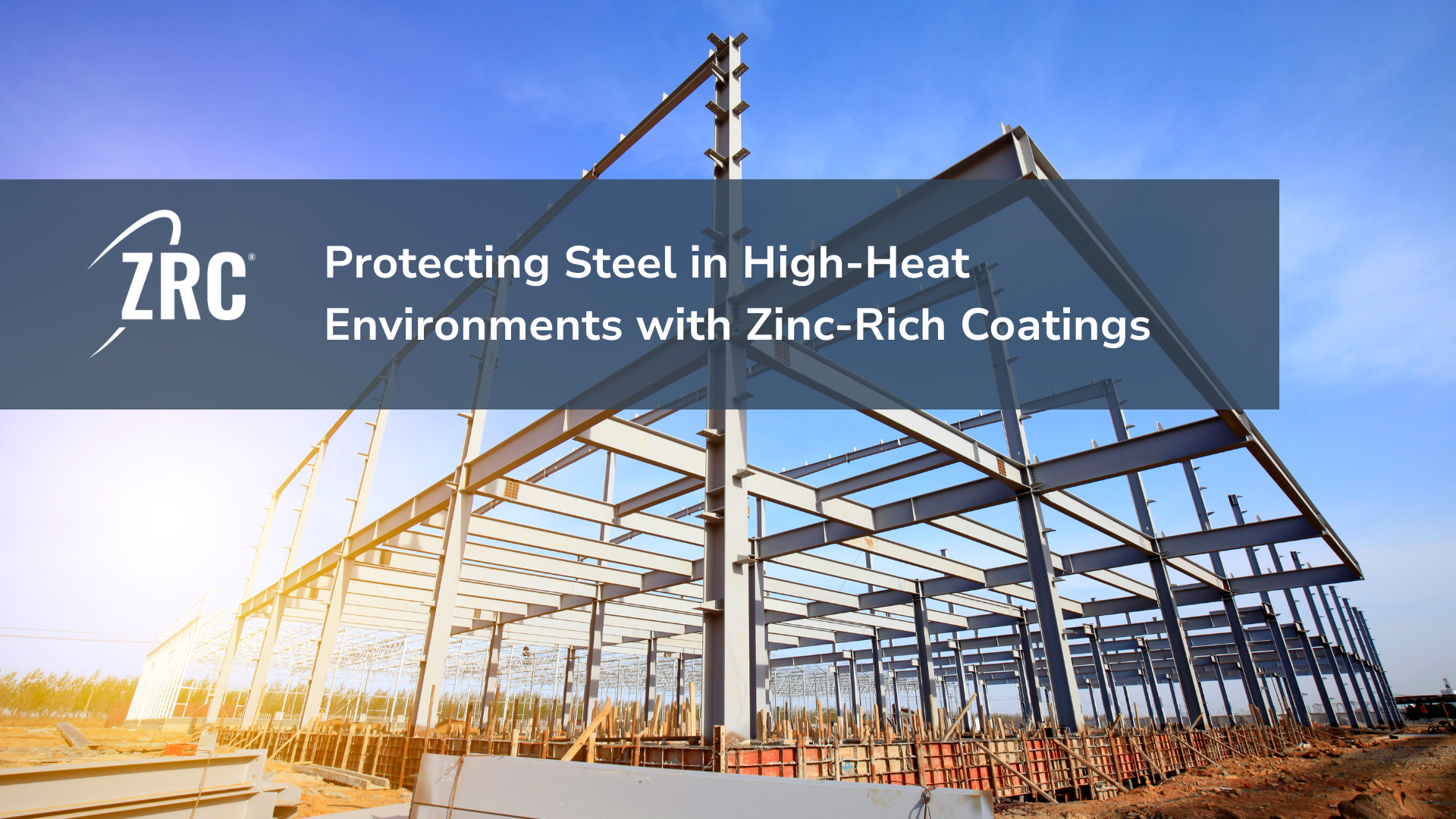 Protecting Steel in High-Heat Environments with Zinc-Rich Coatings